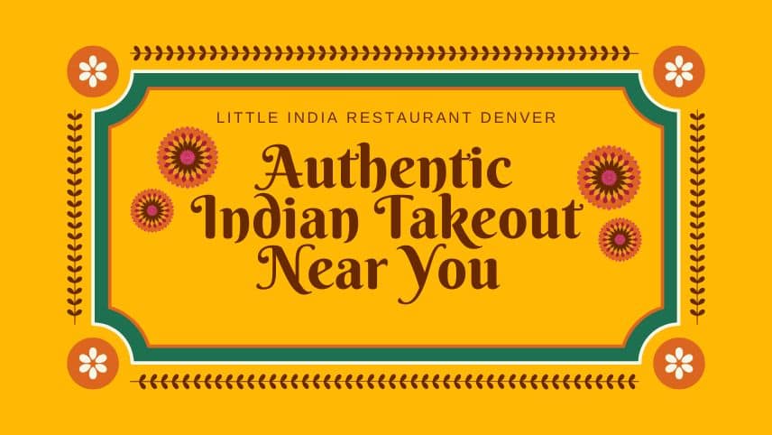 Authentic Indian Takeout Near You – Little India Denver